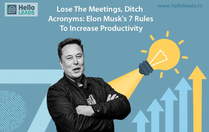 Elon Musk's 7 Rules To Increase Productivity|HelloLeads CRM
